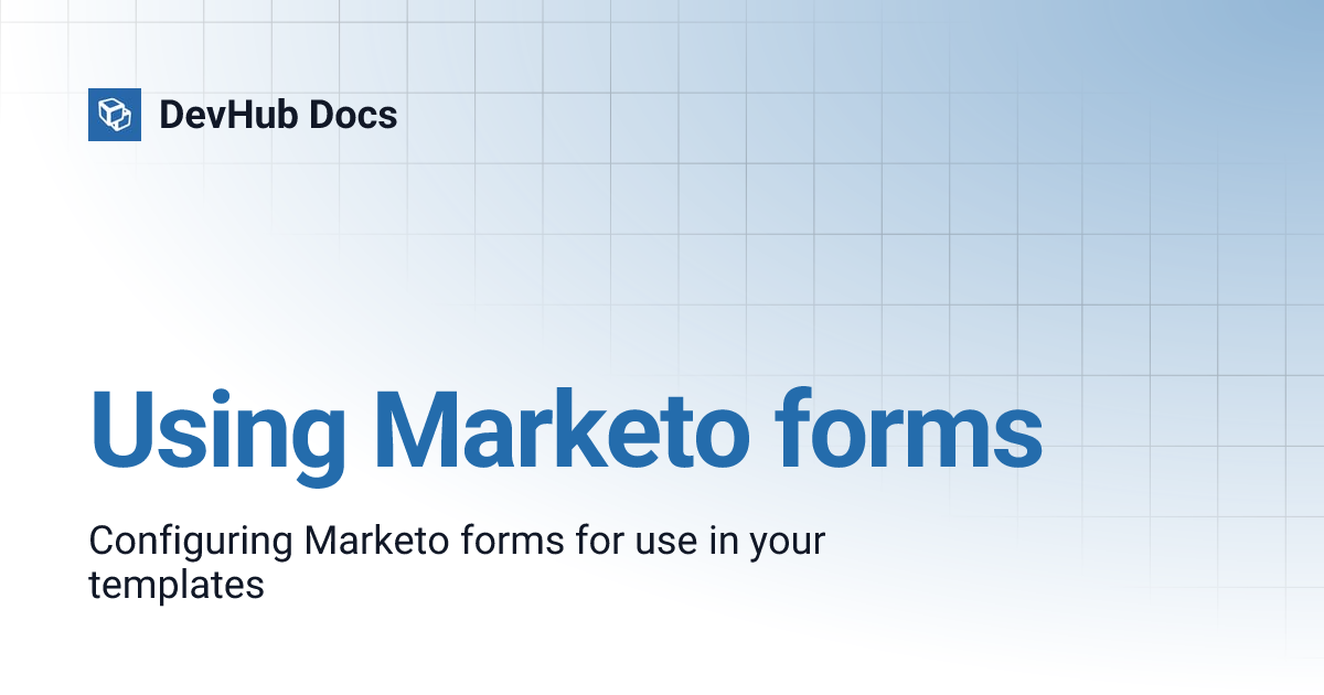 Using Marketo forms | DevHub Docs
