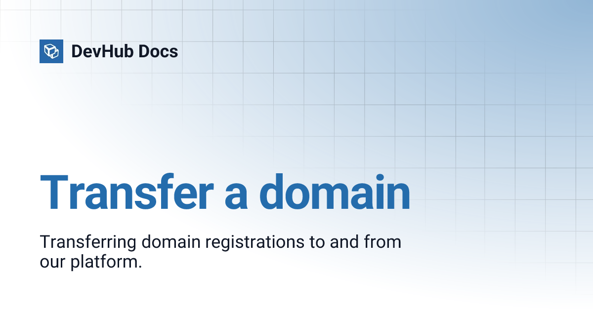 Transfer a domain | DevHub Docs