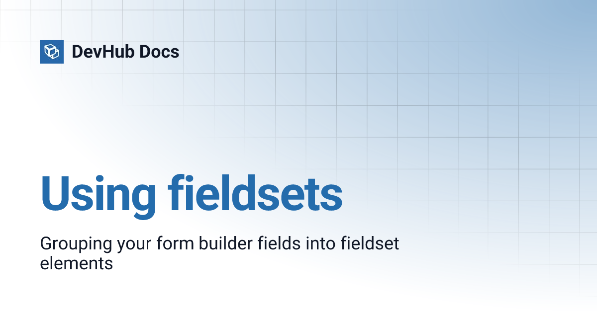 Using fieldsets | DevHub Docs