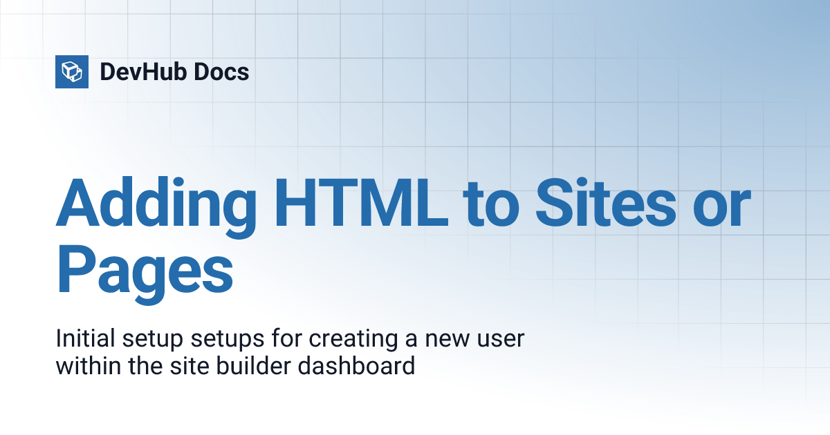 Adding HTML to Sites or Pages | DevHub Docs